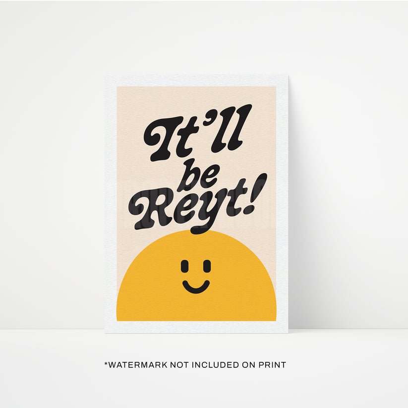 It'll Be Reyt Print – Proper Good