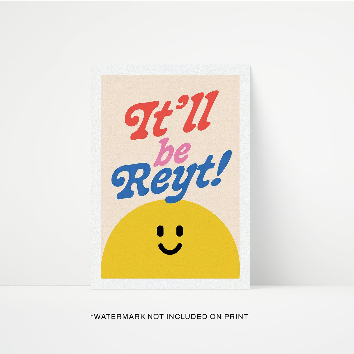 It'll Be Reyt Print – Proper Good