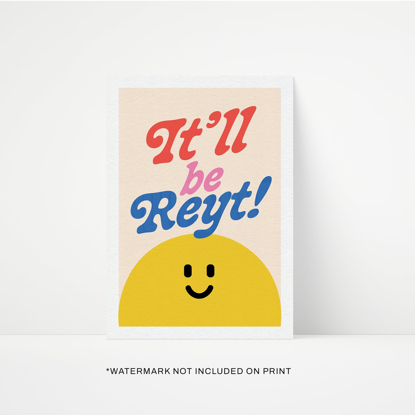 It'll Be Reyt Print – Proper Good