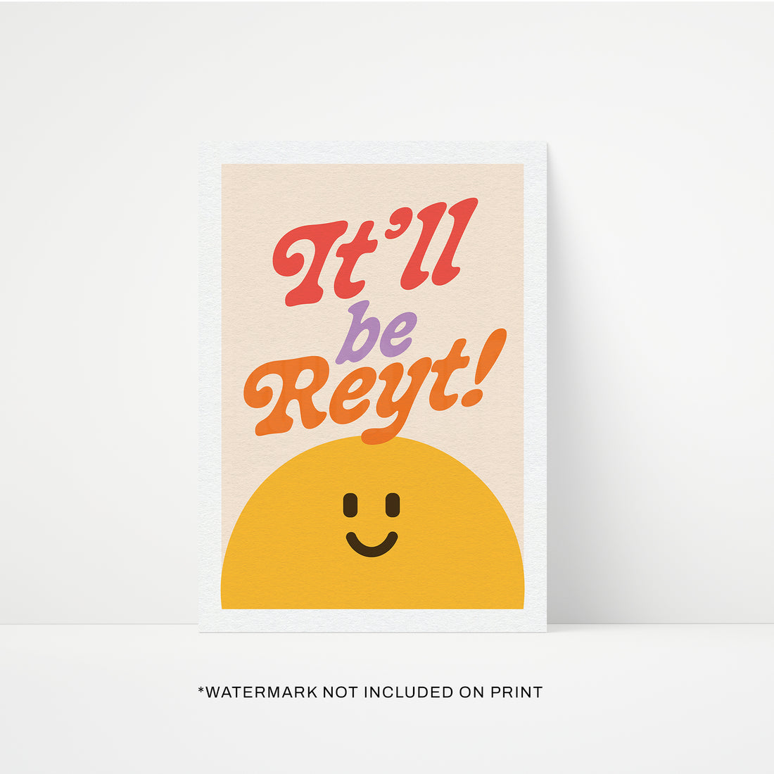 It'll Be Reyt Print – Proper Good