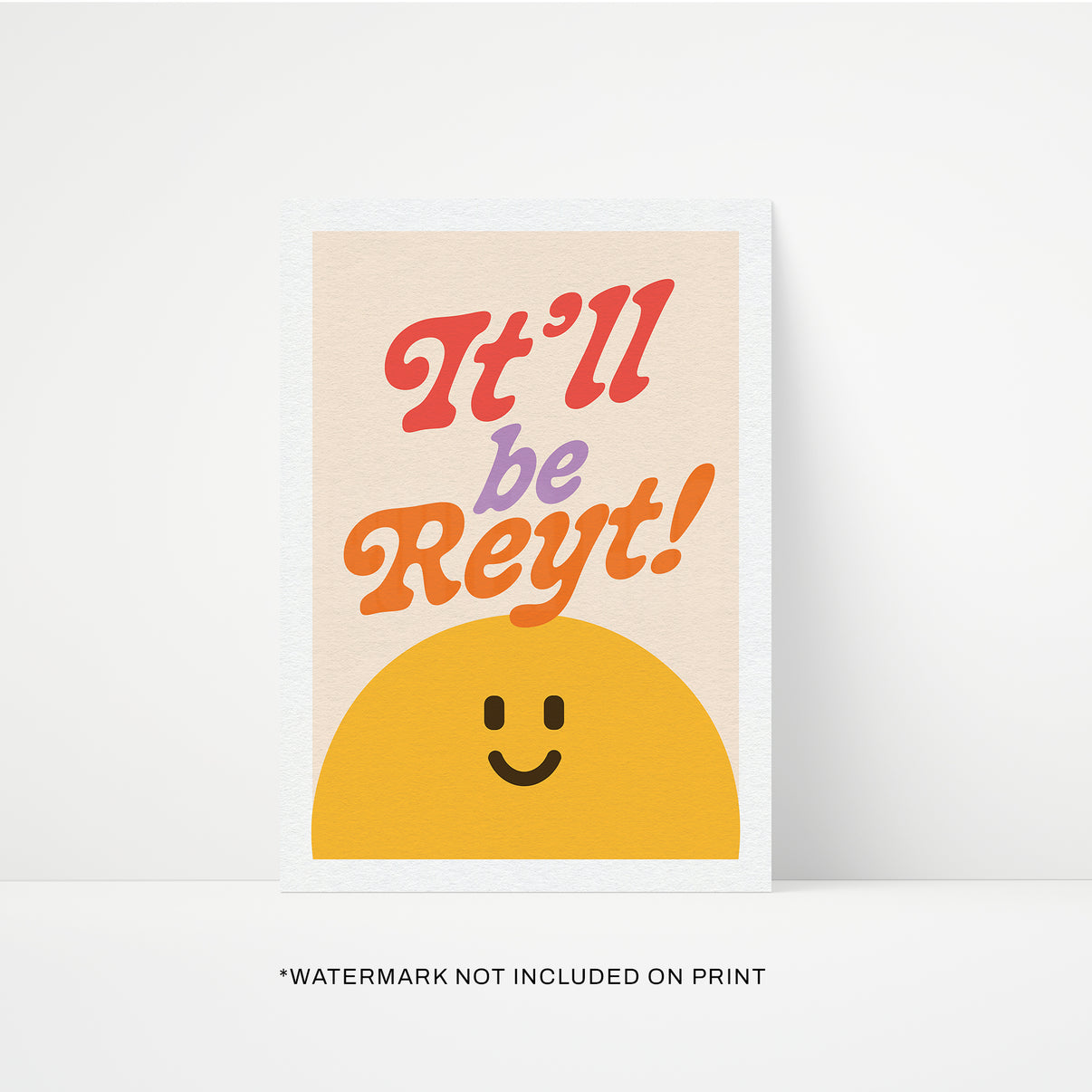 It'll Be Reyt Print – Proper Good